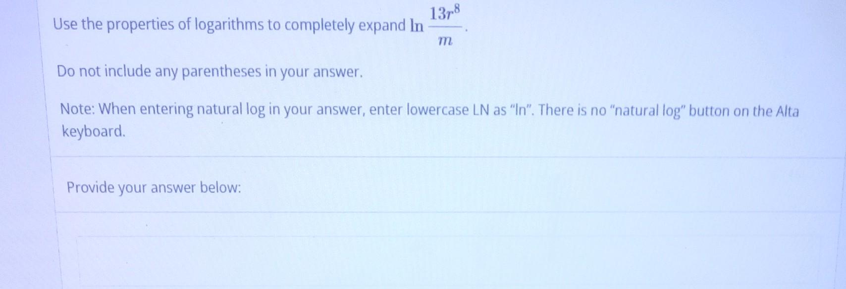 Solved Use the properties of logarithms to completely expand | Chegg.com