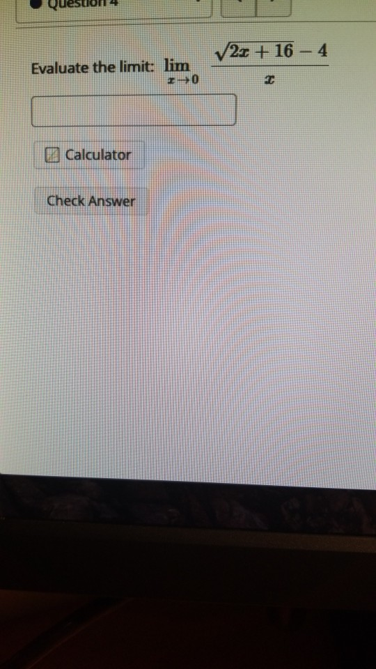 Solved 20 + 16-4 Evaluate the limit: lim 1-0 2 Calculator | Chegg.com
