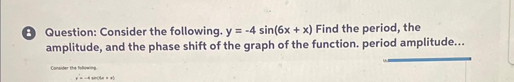 Solved 8 ﻿Question: Consider the following. y=-4sin(6x+x) | Chegg.com