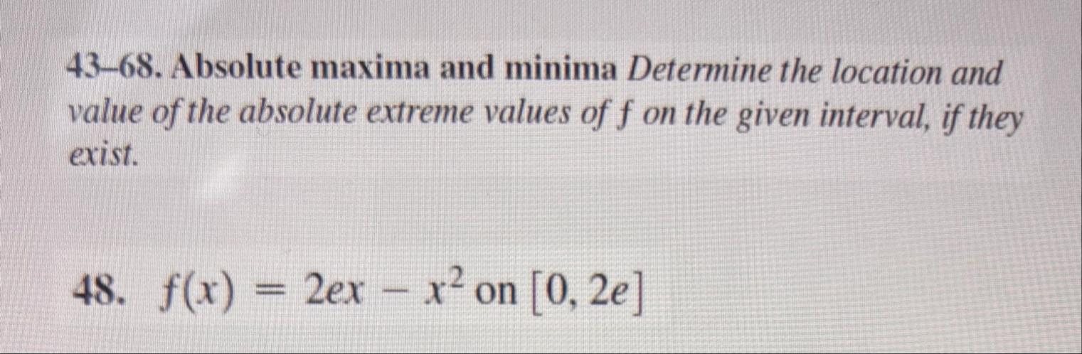 Solved 43-68. ﻿Absolute maxima and minima Determine the | Chegg.com