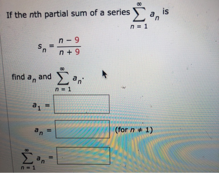 Solved is If the nth partial sum of a series an n = 1 Sn n - | Chegg.com