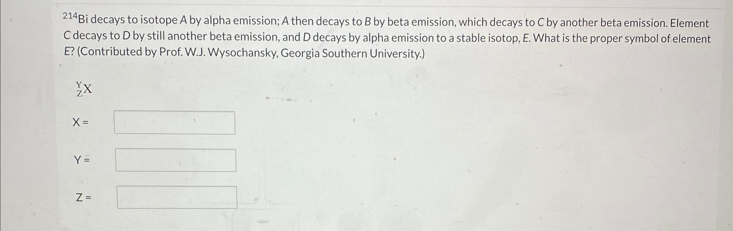 Solved ?214Bi ﻿decays to isotope A ﻿by alpha emission; A | Chegg.com