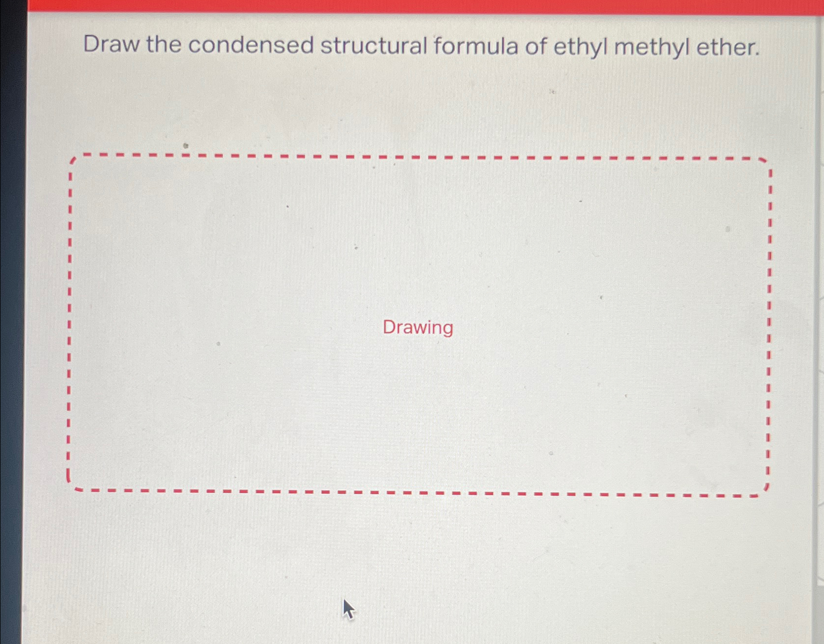 Solved Draw the condensed structural formula of ethyl methyl | Chegg.com
