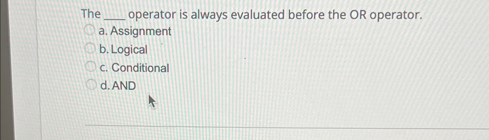 Solved The operator is always evaluated before the OR | Chegg.com