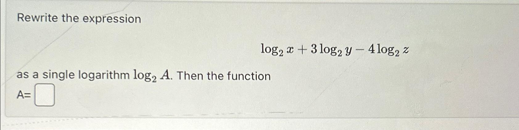 Solved Rewrite the expressionlog2x+3log2y-4log2zas a single | Chegg.com | Chegg.com