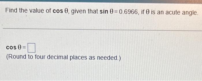Solved Find the value of cosθ, given that sinθ=0.6966, if θ | Chegg.com