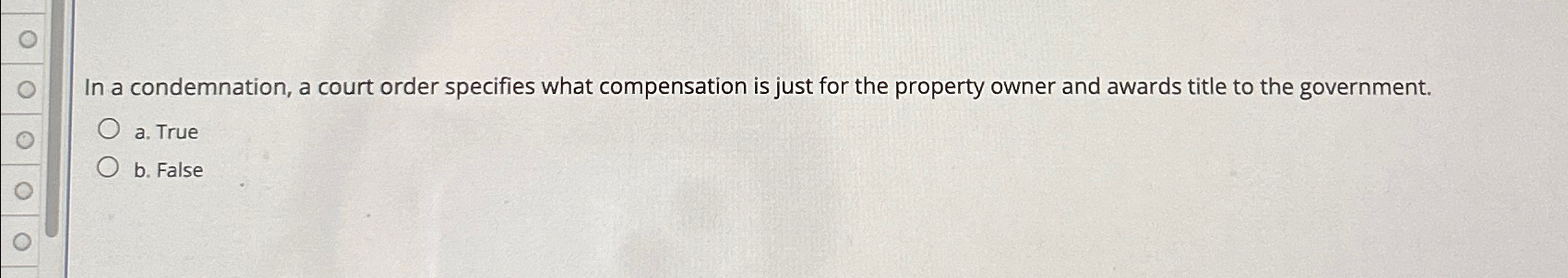 Solved In a condemnation, a court order specifies what | Chegg.com