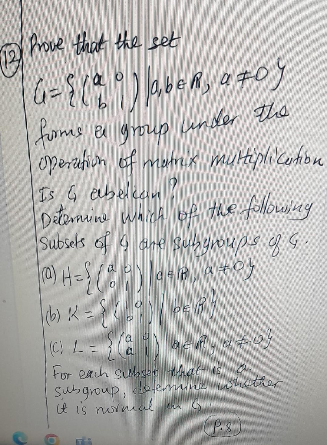 Solved Prove that the set G={(ab01)∣a,b∈R,a =0} forms a | Chegg.com