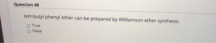 Solved Question 48 tert-butyl phenyl ether can be prepared | Chegg.com