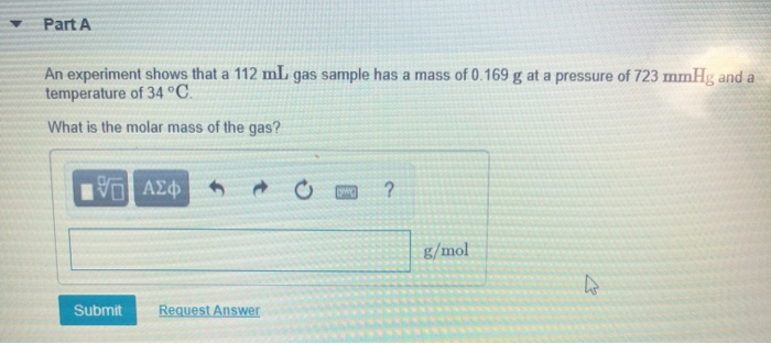 Solved Part A An experiment shows that a 112 ml gas sample | Chegg.com
