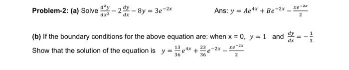 Solved Problem-2: (a) Solve dx2d2y−2dxdy−8y=3e−2x Ans: | Chegg.com