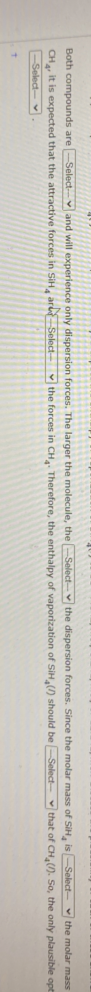 Both compounds are ﻿and will experience only | Chegg.com