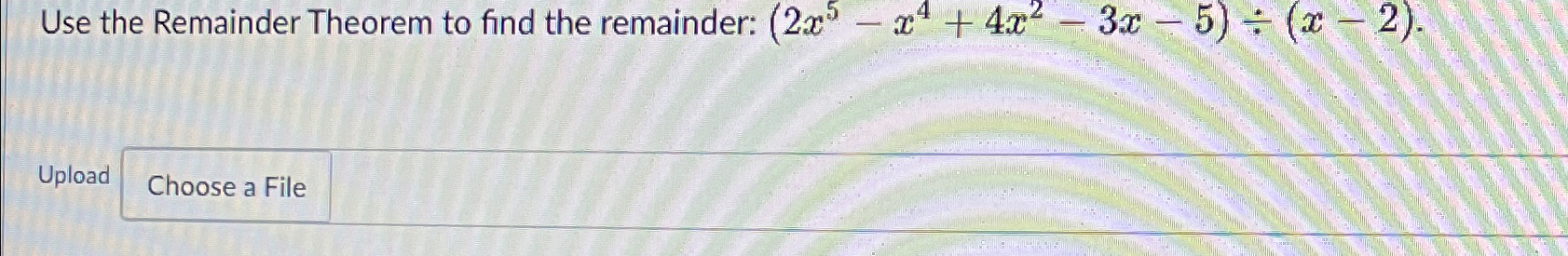 Solved Use the Remainder Theorem to find the remainder: | Chegg.com