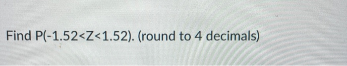 Solved Find P(-1.52 | Chegg.com