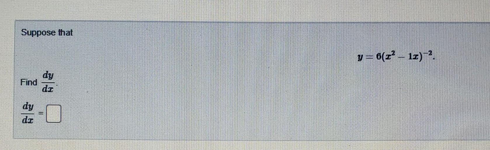 Solved Suppose that y=6(x2−1x)−2 Find dxdy dxdy= | Chegg.com