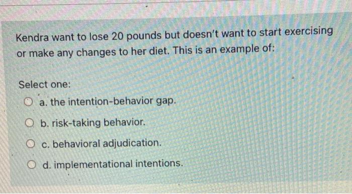 Solved Kendra want to lose 20 pounds but doesn't want to | Chegg.com