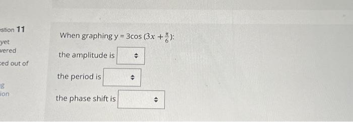 Solved When graphing y=3cos(3x+6π) : the amplitude is the | Chegg.com