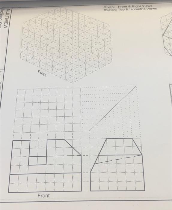 Solved Given Front And Right Views Sketch Top And Isometric 