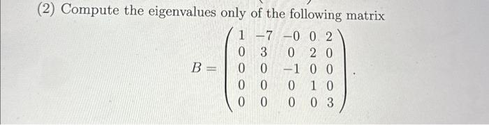 Solved (2) Compute the eigenvalues only of the following | Chegg.com
