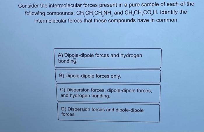 Solved Consider the intermolecular forces present in a pure | Chegg.com