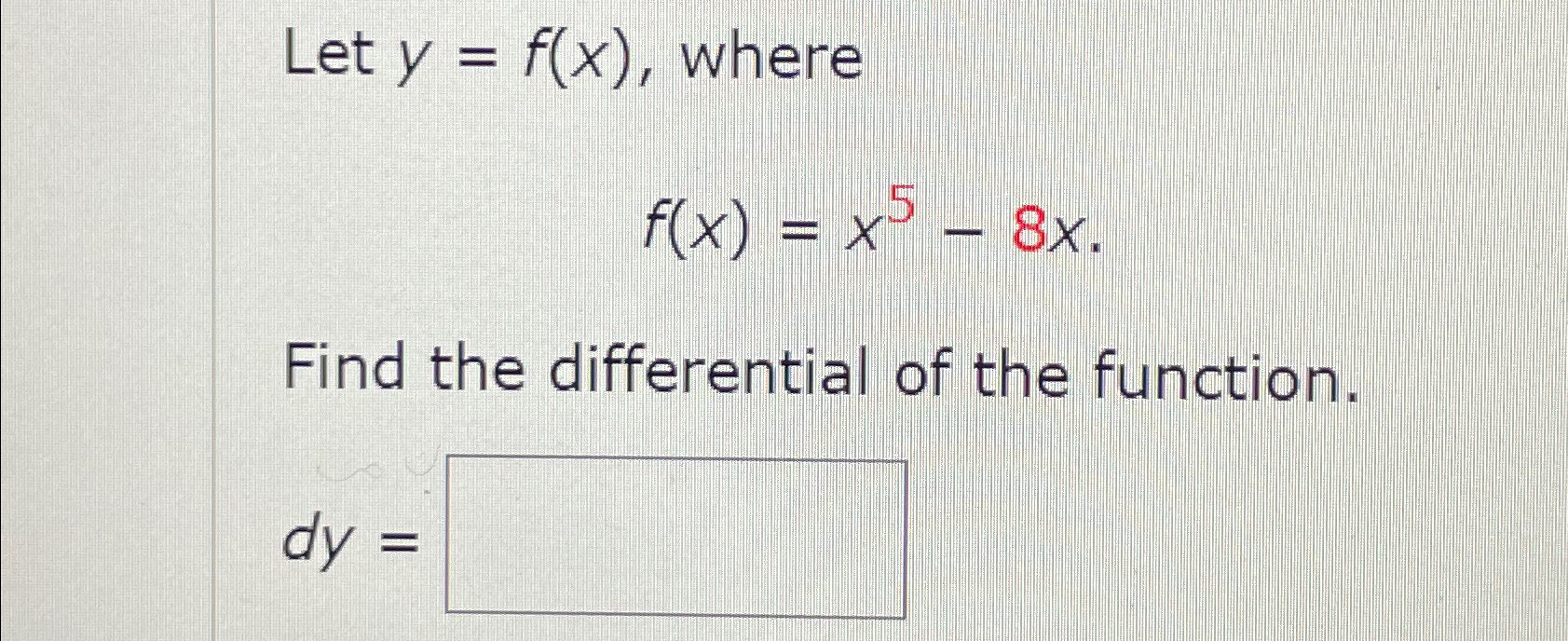 Solved Let y=f(x), ﻿wheref(x)=x5-8xFind the differential of | Chegg.com