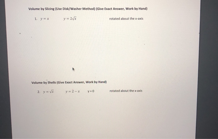 Solved Volume by Slicing (Use Disk/Washer Method) (Give | Chegg.com