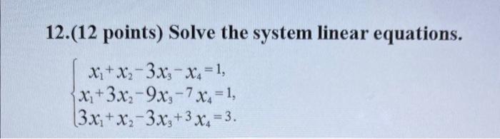 Solved 12.(12 points) Solve the system linear equations. | Chegg.com