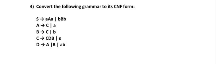 Solved 4) Convert the following grammar to its CNF form: | Chegg.com