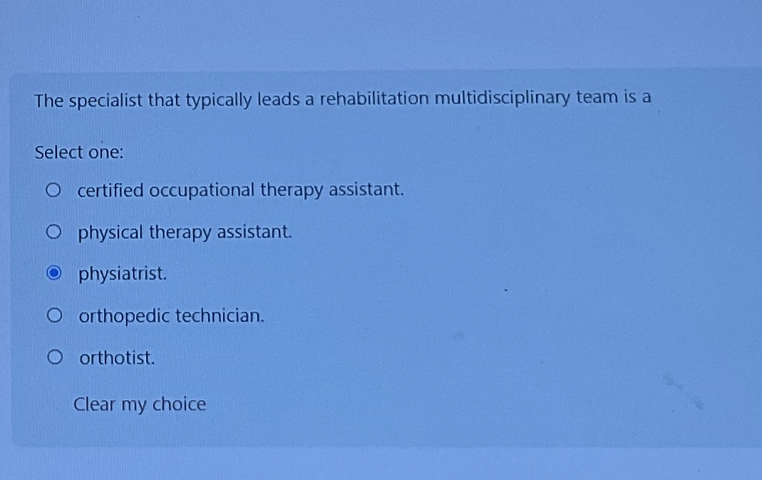 Solved The specialist that typically leads a rehabilitation | Chegg.com