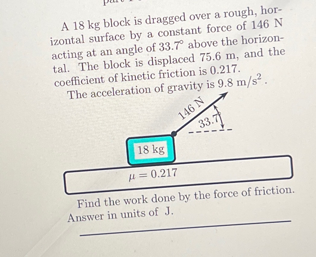 Solved A 18kg ﻿block is dragged over a rough, horizontal | Chegg.com