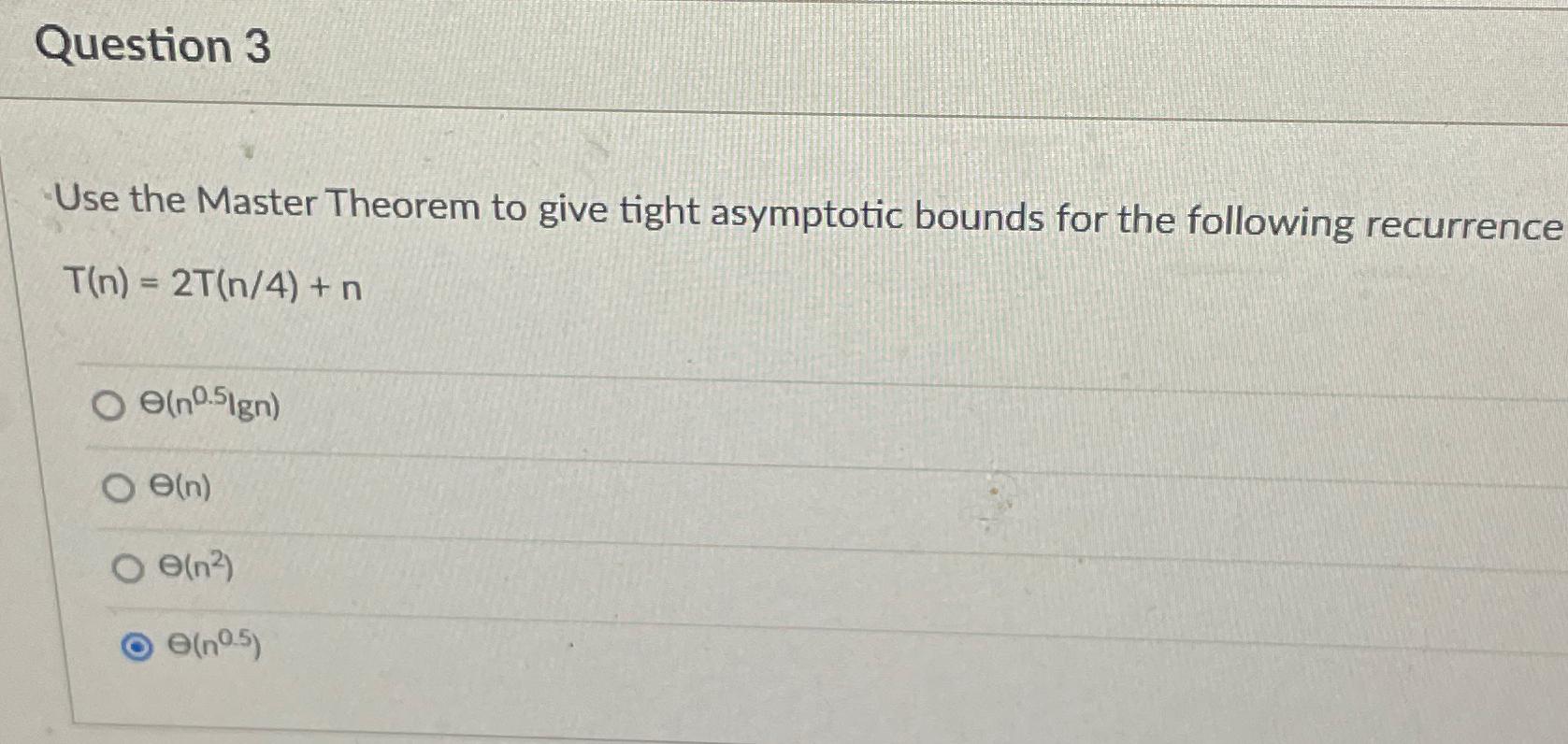 Solved Question 3Use the Master Theorem to give tight | Chegg.com