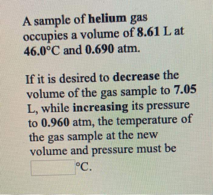 Solved A sample of helium gas occupies a volume of 8.61 L at | Chegg.com