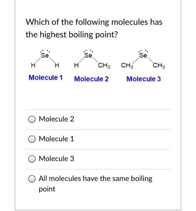 Solved Which of the following molecules has the highest | Chegg.com