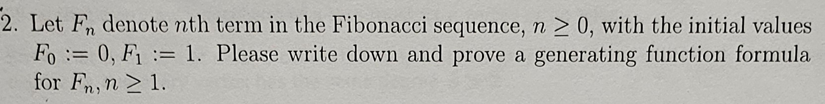 Solved Let Fn ﻿denote nth term in the Fibonacci sequence, | Chegg.com