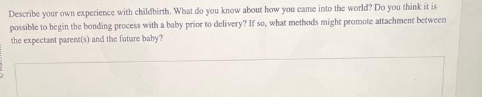 Describe your own experience with childbirth. What do | Chegg.com