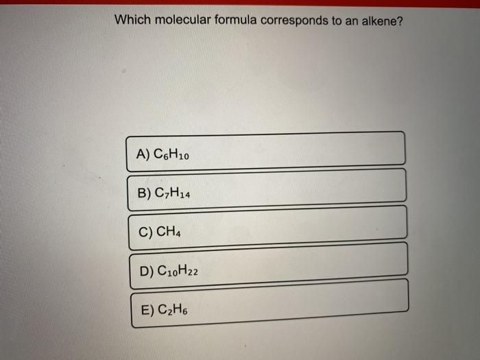 Solved Which molecular formula corresponds to an alkene? A) | Chegg.com