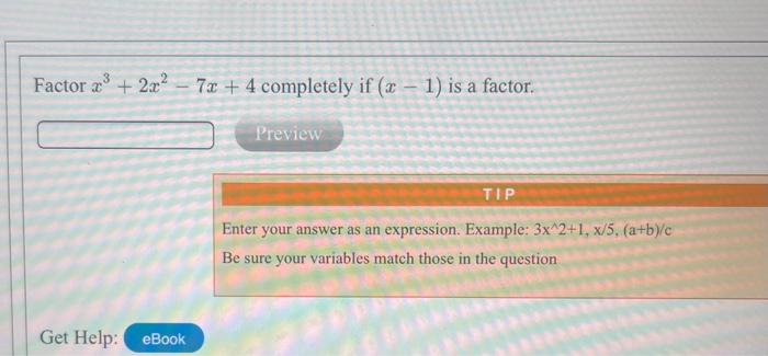 Solved Factor x3+2x2−7x+4 completely if (x−1) is a factor. | Chegg.com