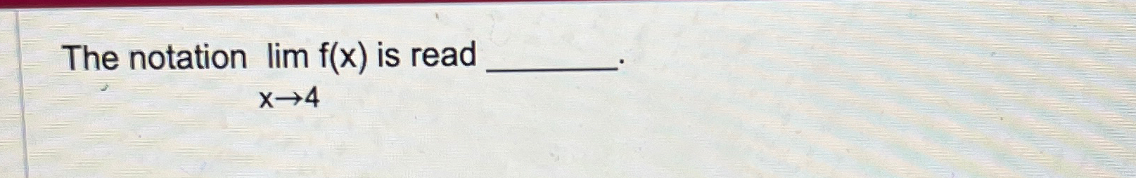 Solved The notation limx→4f(x) ﻿is read | Chegg.com