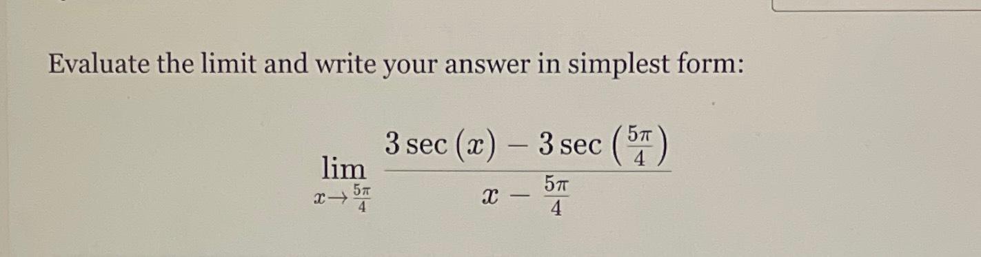 Solved Evaluate the limit and write your answer in simplest | Chegg.com