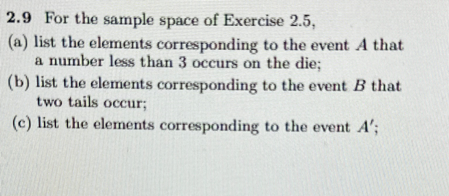 2.9 ﻿For the sample space of Exercise 2.5,(a) ﻿list | Chegg.com