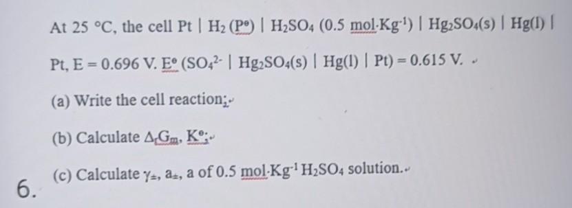 Solved At 25 °C, the cell Pt | H2 (P) | H2SO4 (0.5 mol Kg:') | Chegg.com