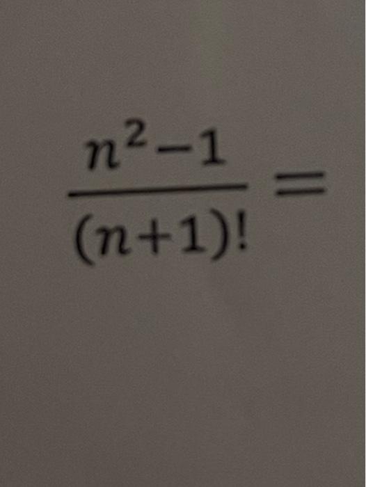 Solved (n+1)!n2−1= | Chegg.com