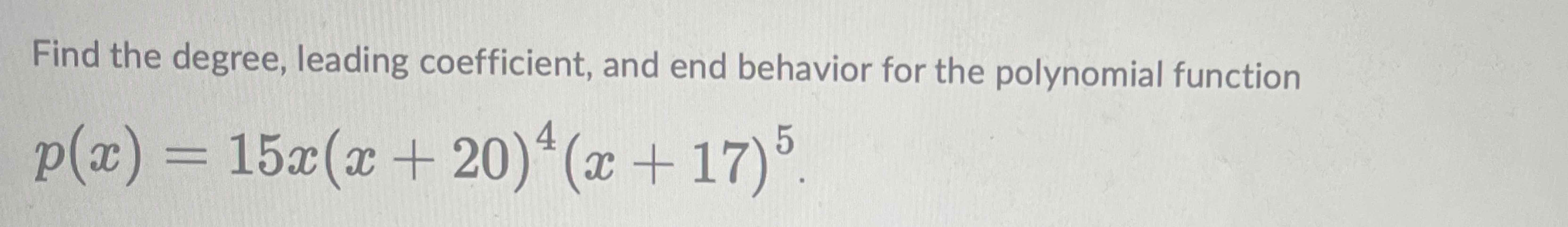 Solved Find The Degree Leading Coefficient And End