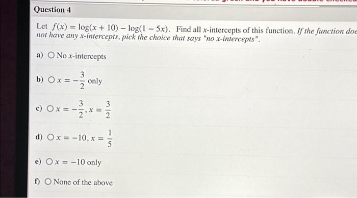 Solved Let f(x)=log(x+10)−log(1−5x). Find all x-intercepts | Chegg.com