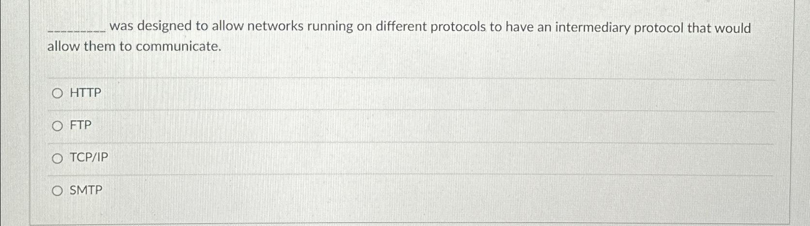 Solved was designed to allow networks running on different | Chegg.com