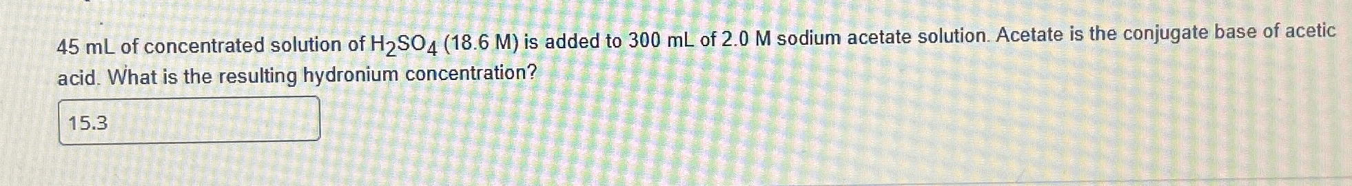 Solved 45mL ﻿of concentrated solution of H2SO4(18.6M) ﻿is | Chegg.com