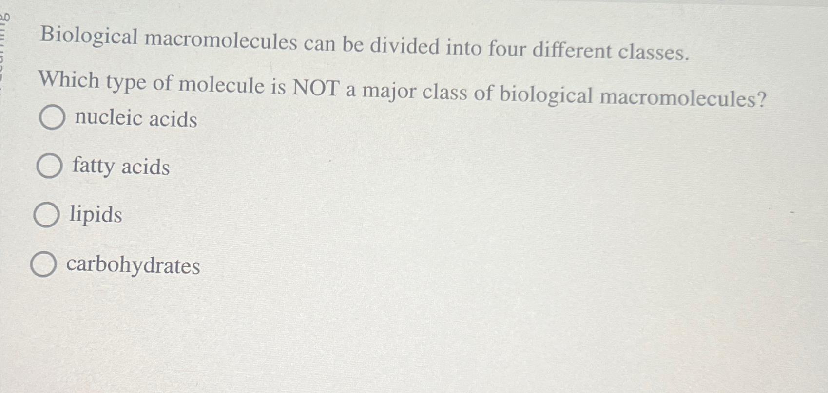Solved Biological macromolecules can be divided into four | Chegg.com