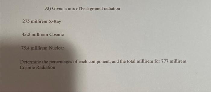 33) Given a mix of background radiation 275 millirem | Chegg.com