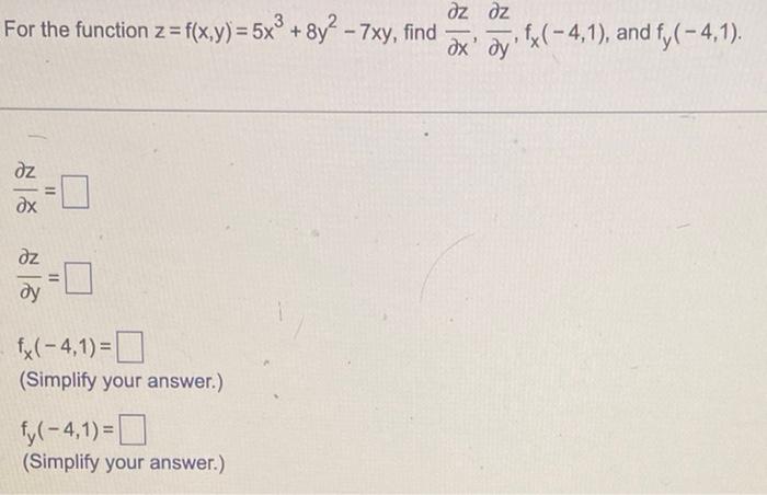 Solved For the function z=f(x,y)=5x3+8y2−7xy, find | Chegg.com