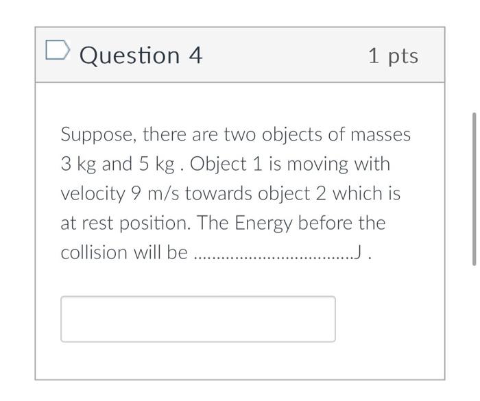 Solved Question 4 1pts Suppose There Are Two Objects Of